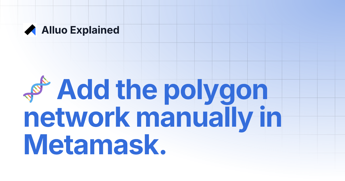🧬 Add the polygon network manually in Metamask. | Alluo Explained