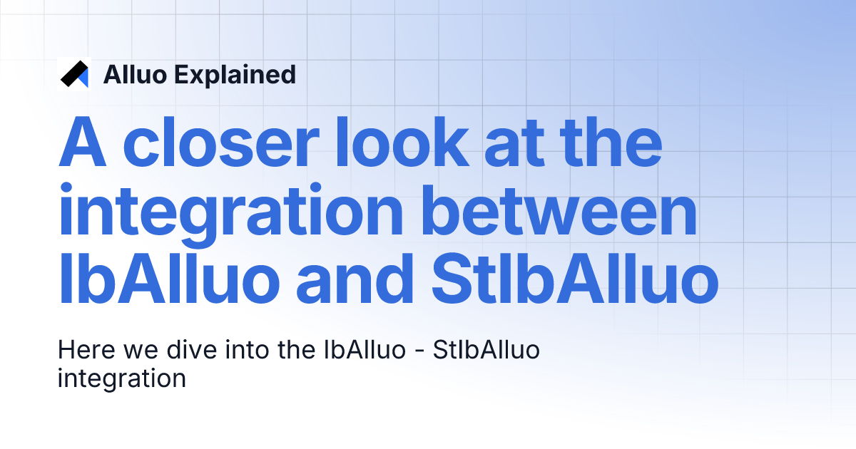 A closer look at the integration between IbAlluo and StIbAlluo | Alluo Explained