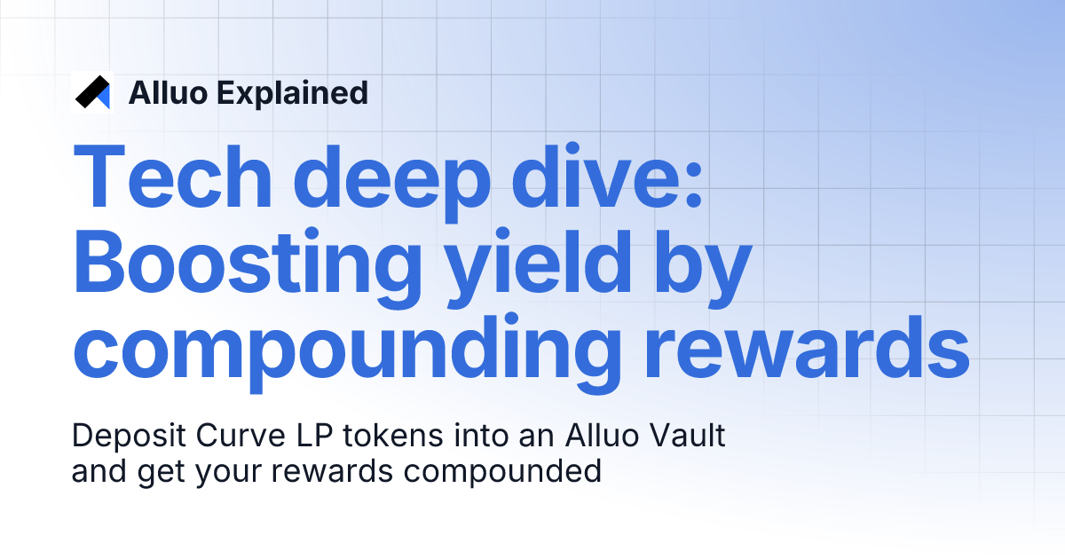 Tech deep dive: Boosting yield by compounding rewards | Alluo Explained