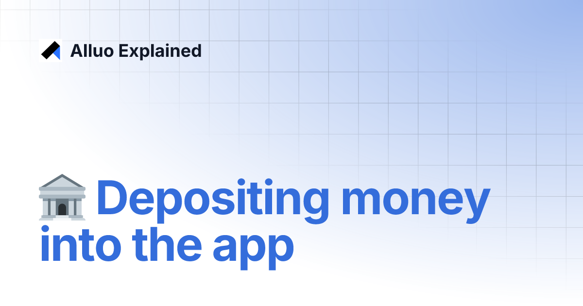 🏦 Depositing money into the app | Alluo Explained