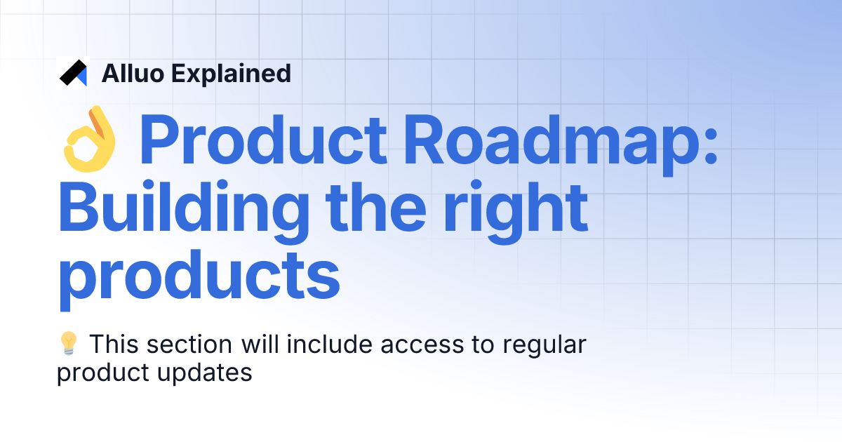 👌 Product Roadmap: Building the right products | Alluo Explained
